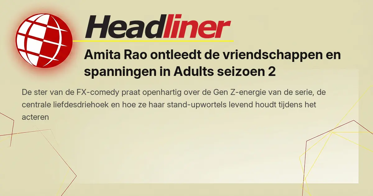 Amita Rao Ontleedt De Vriendschappen En Spanningen In Adults Seizoen 2