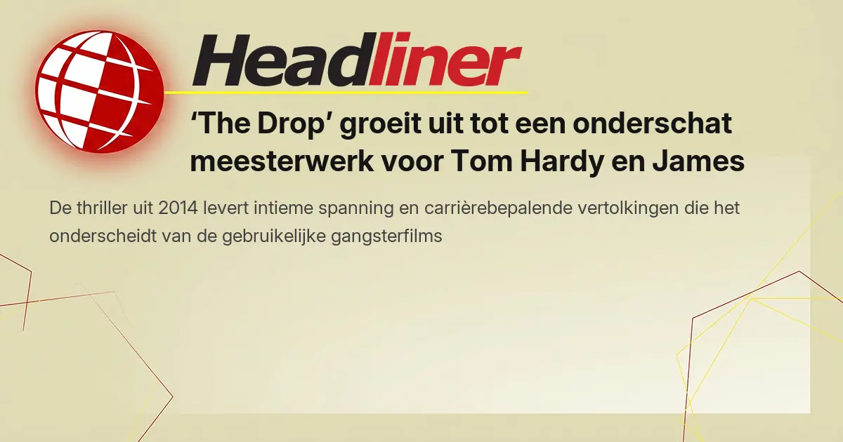 ‘The Drop’ groeit uit tot een onderschat meesterwerk voor Tom Hardy en ...