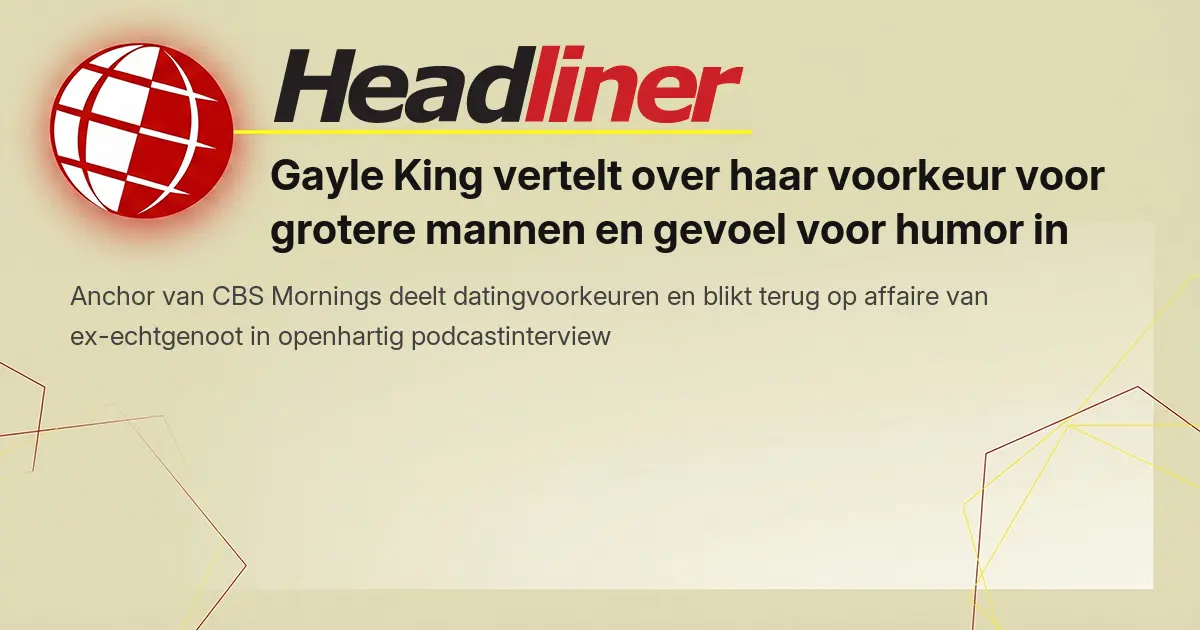 Gayle King vertelt over haar voorkeur voor grotere mannen en gevoel ...