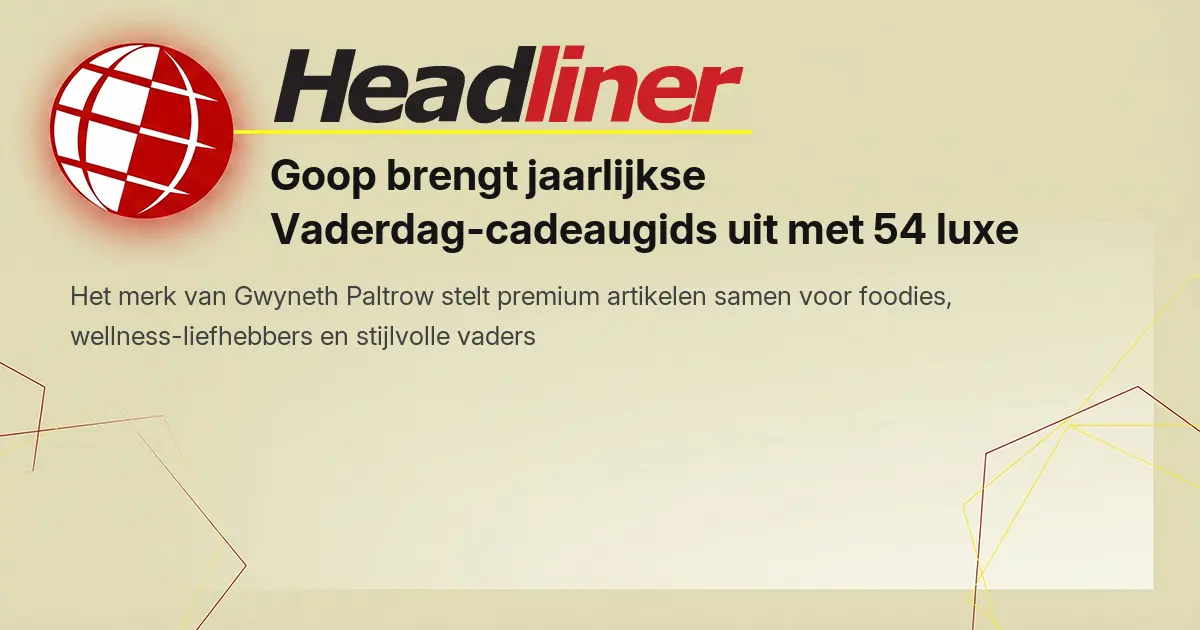 Goop brengt jaarlijkse Vaderdag-cadeaugids uit met 54 luxe keuzes