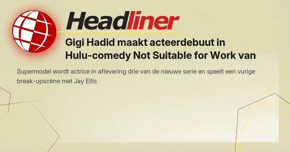 Gigi Hadid maakt acteerdebuut in Hulu-comedy Not Suitable for Work van ...