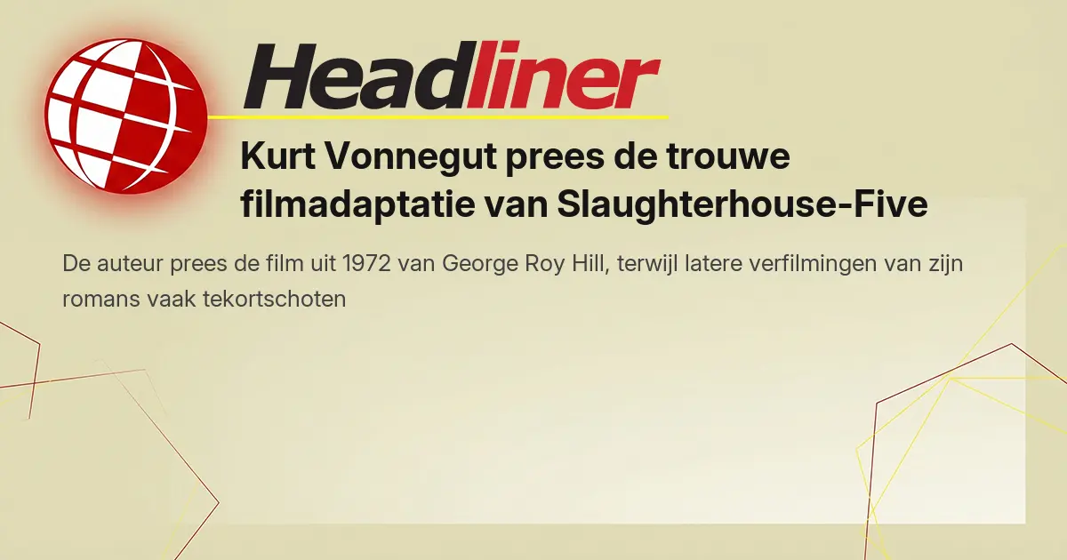 Kurt Vonnegut prees de trouwe filmadaptatie van Slaughterhouse-Five