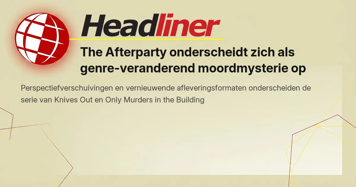 The Afterparty onderscheidt zich als genre-veranderend moordmysterie op ...
