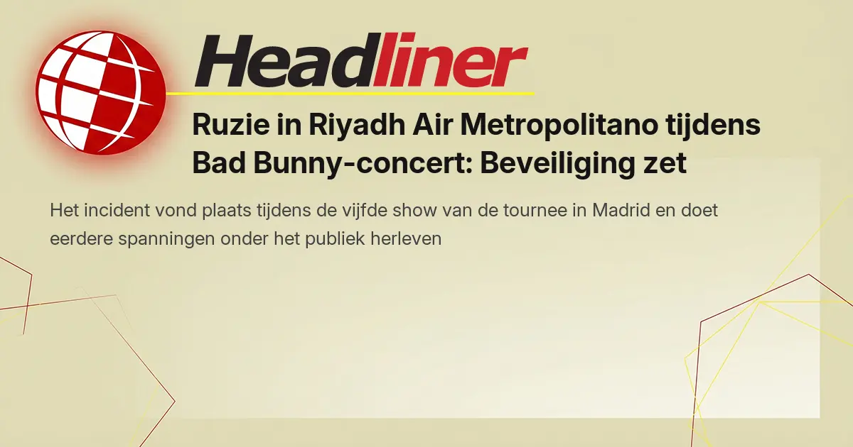 Ruzie in Riyadh Air Metropolitano tijdens Bad Bunny-concert ...