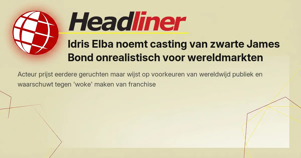 Idris Elba noemt casting van zwarte James Bond onrealistisch voor ...