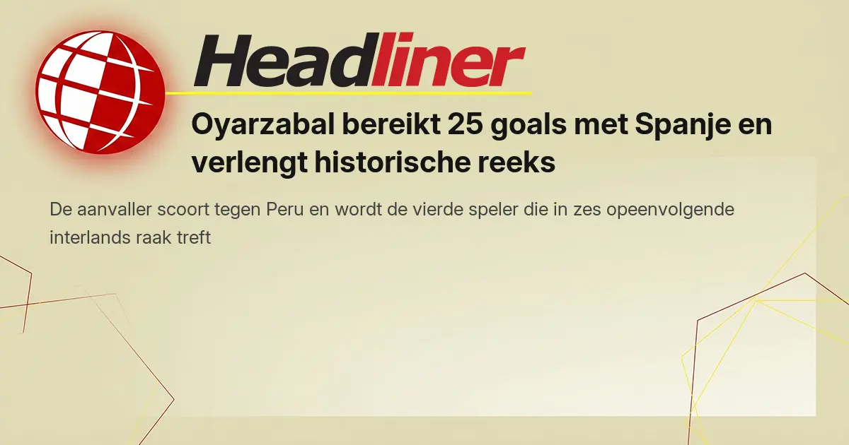 Oyarzabal bereikt 25 goals met Spanje en verlengt historische reeks