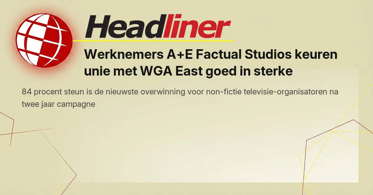 Werknemers A+E Factual Studios keuren unie met WGA East goed in sterke ...