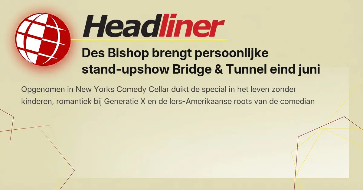 Des Bishop brengt persoonlijke stand-upshow Bridge & Tunnel eind juni ...
