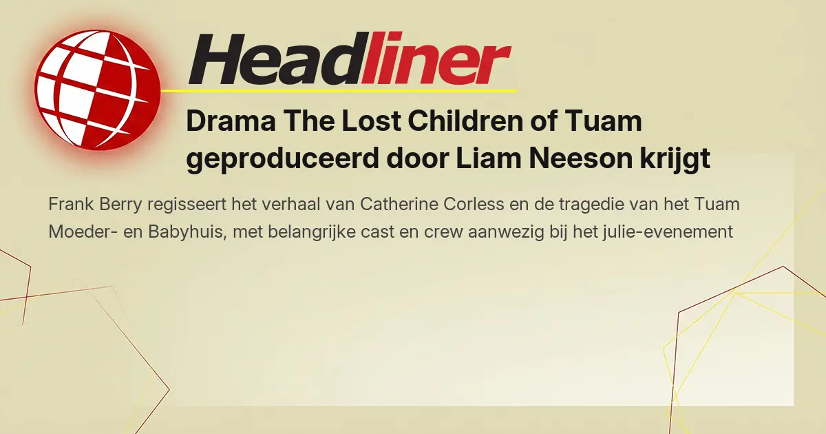 Drama The Lost Children of Tuam geproduceerd door Liam Neeson krijgt ...
