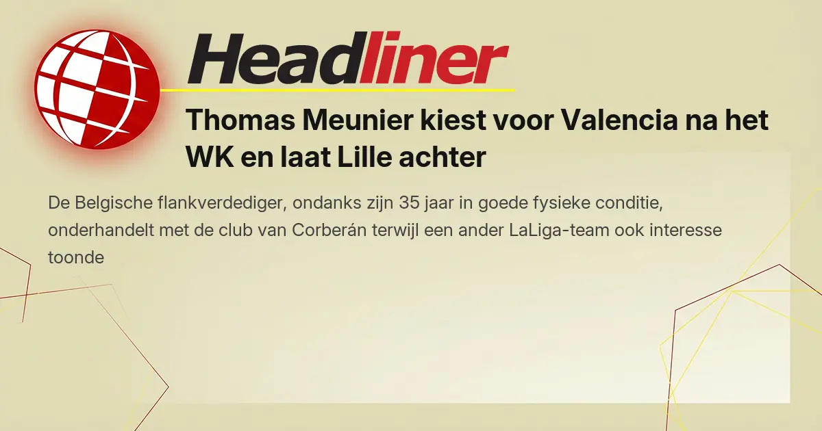 Thomas Meunier kiest voor Valencia na het WK en laat Lille achter