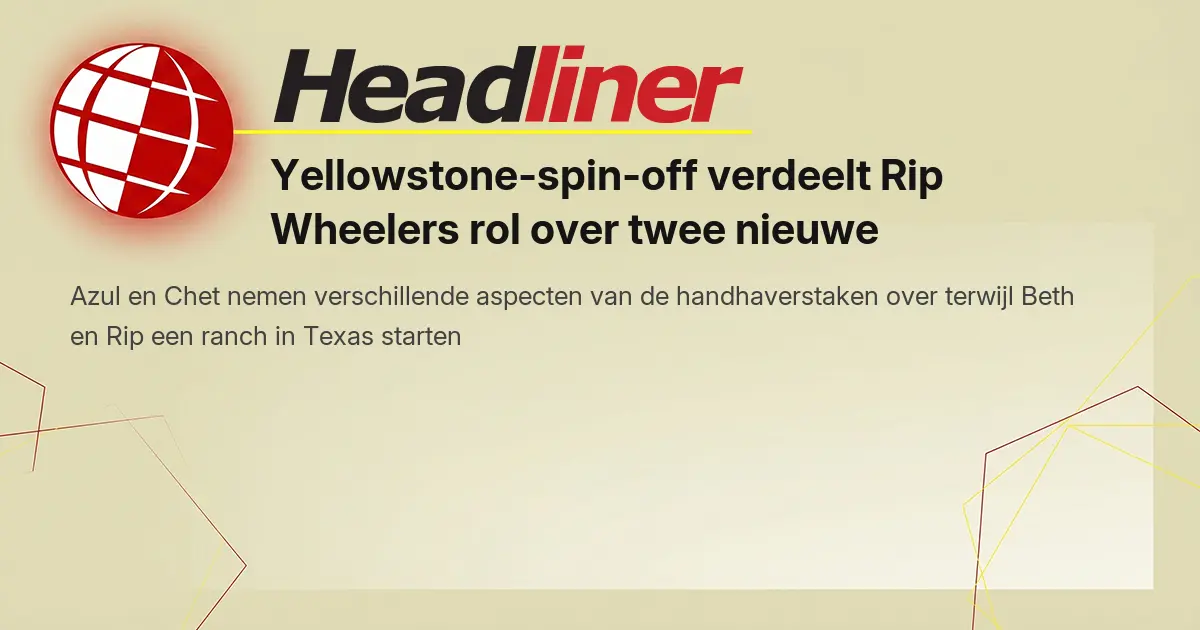 Yellowstone-spin-off verdeelt Rip Wheelers rol over twee nieuwe ...