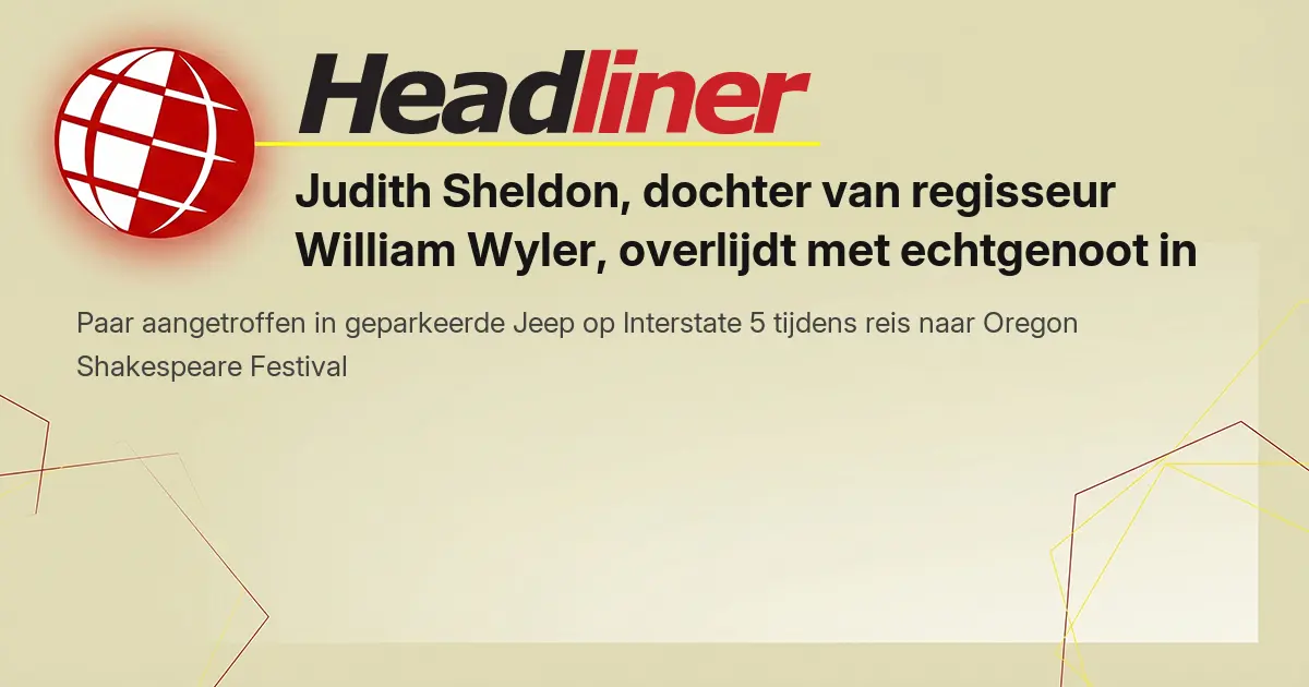 Judith Sheldon, dochter van regisseur William Wyler, overlijdt met ...