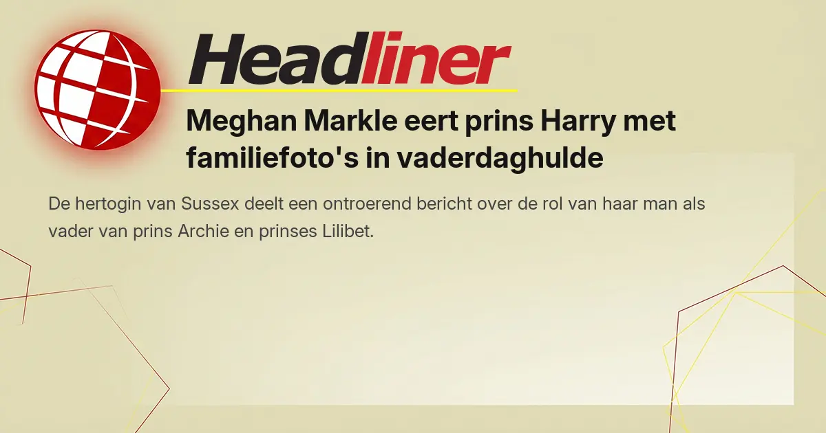 Meghan Markle eert prins Harry met familiefoto's in vaderdaghulde