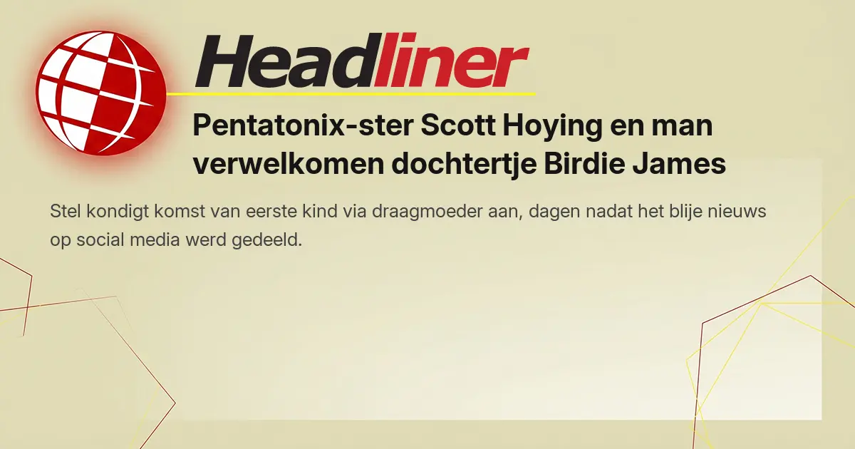 Pentatonix-ster Scott Hoying en man verwelkomen dochtertje Birdie James ...