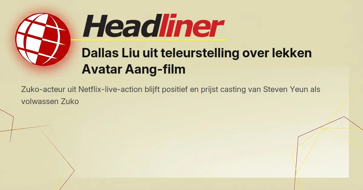 Dallas Liu uit teleurstelling over lekken Avatar Aang-film